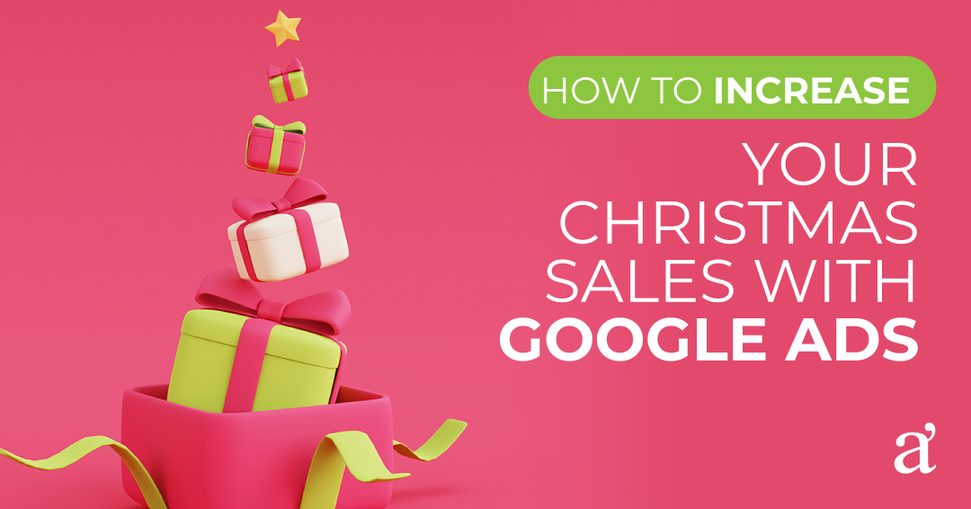 How to increase your Christmas sales with Google Ads | Axiomacero