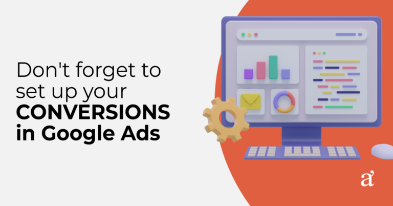 Don’t forget to configure your Google Ads conversions | Axiomacero